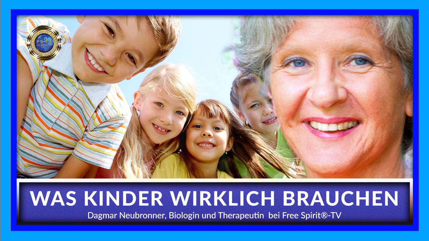 Was Kinder wirklich brauchen - Dagmar Neubronner - FreeSpirit®-TV